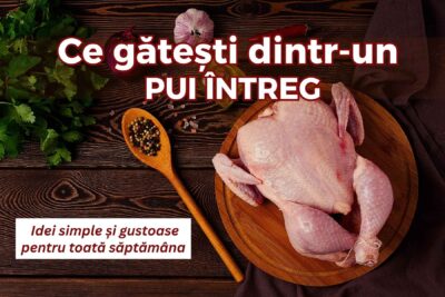 Ce poți găti dintr-un pui întreg – rețete economice pentru toată ...